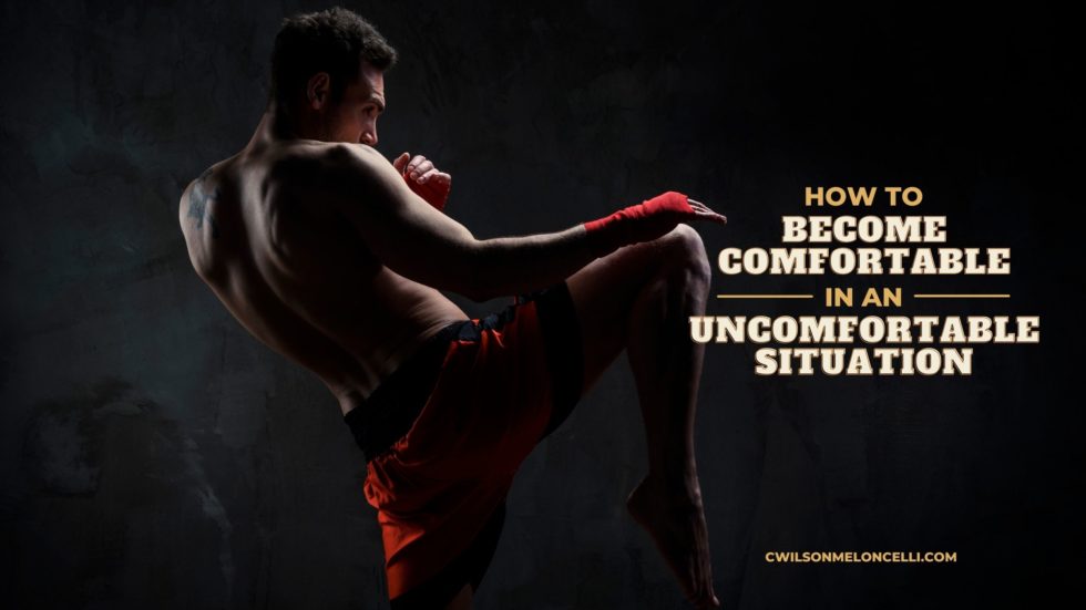 How to Become Comfortable in an Uncomfortable Situation