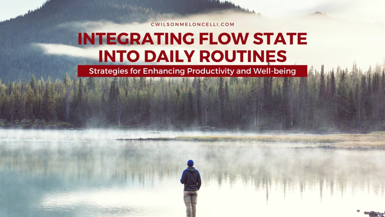 Mastering Flow State into Daily Routines for Enhanced Productivity